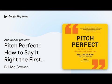 Pitch Perfect: How to Say It Right the First… by Bill McGowan · Audiobook preview