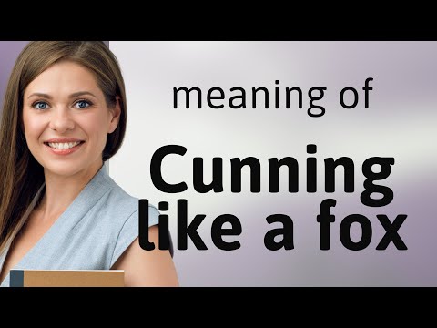 Unlocking the Secrets of the Phrase "Cunning like a Fox"