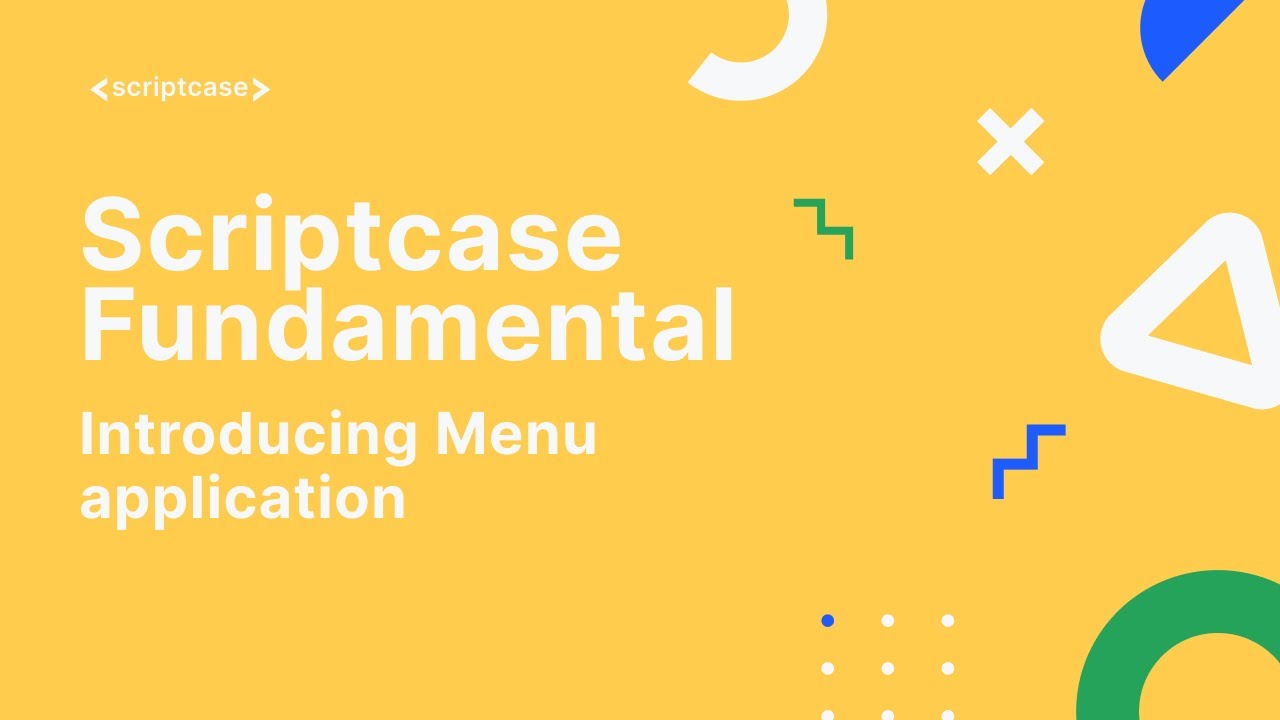 Scriptcase Fundamental Course - 5.1 Introducing Menu application