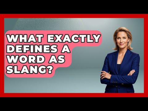 What Exactly Defines A Word As Slang? - Trend Unwrapper