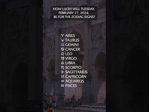 How lucky will Tuesday, February 27, 2024, be for the zodiac signs?