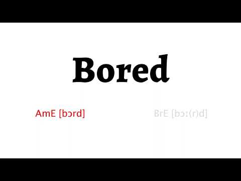 How to Pronounce bored in American English and British English