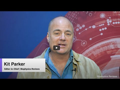 Editor-in-Chief Kit Parker Discusses the Scope of Biophysics Reviews