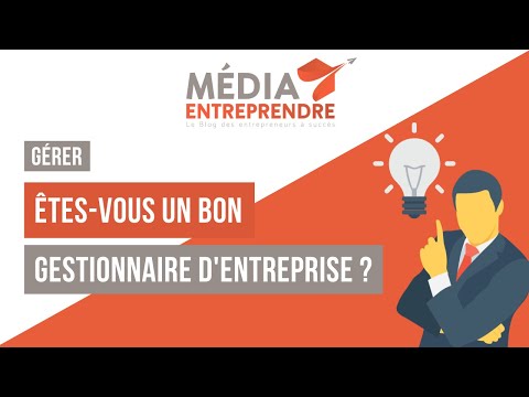 ETES VOUS UN BON GESTIONNAIRE D'ENTREPRISE ? (Les tâches indispensables pour un bon gestionnaire)