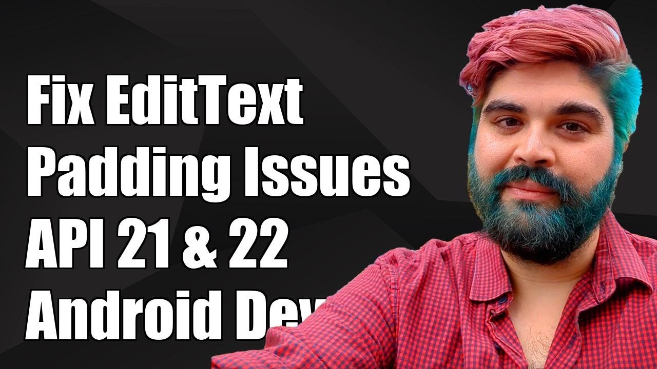 Fix EditText Padding Issues on API 21 and 22 in Android Development