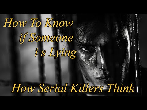How Do Serial Killers Think, Can You Really Tell If Someone Is Lying Forensic Psychiatrists...