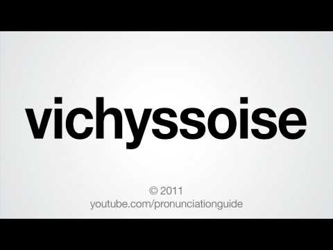 How to Pronounce Vichyssoise