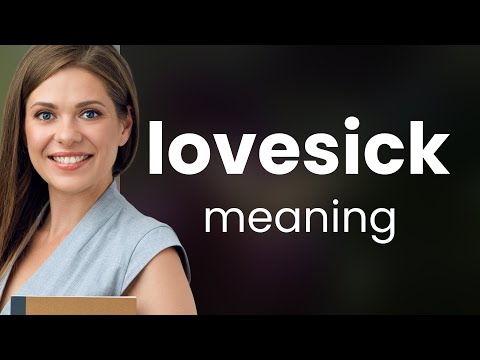 The Mysterious Feeling of "Lovesick"