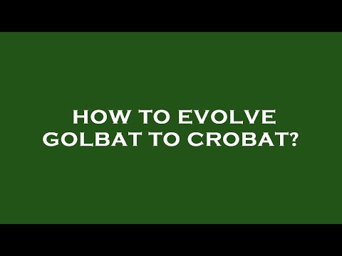 How to evolve golbat to crobat?