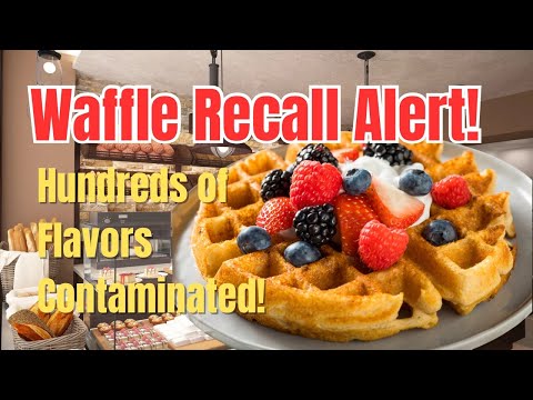 Waffle Recall Alert! Hundreds of Flavors Contaminated!