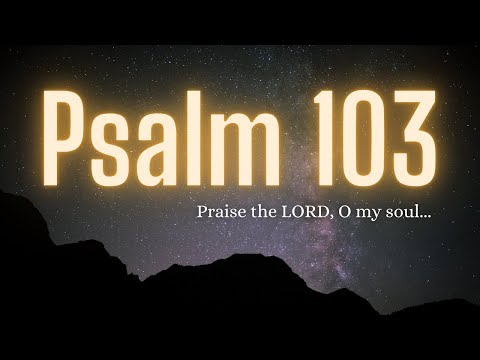 Psalm 103 KJV - BLESS his HOLY Name
