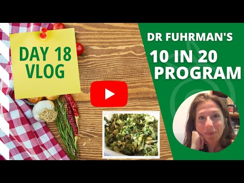 Day 18 of 20 Vlog: Dr Fuhrman's 10 in 20 Program