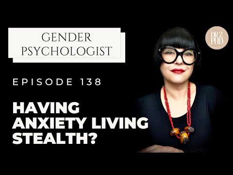 Why You Feel Anxiety Living Stealth After Transition!
