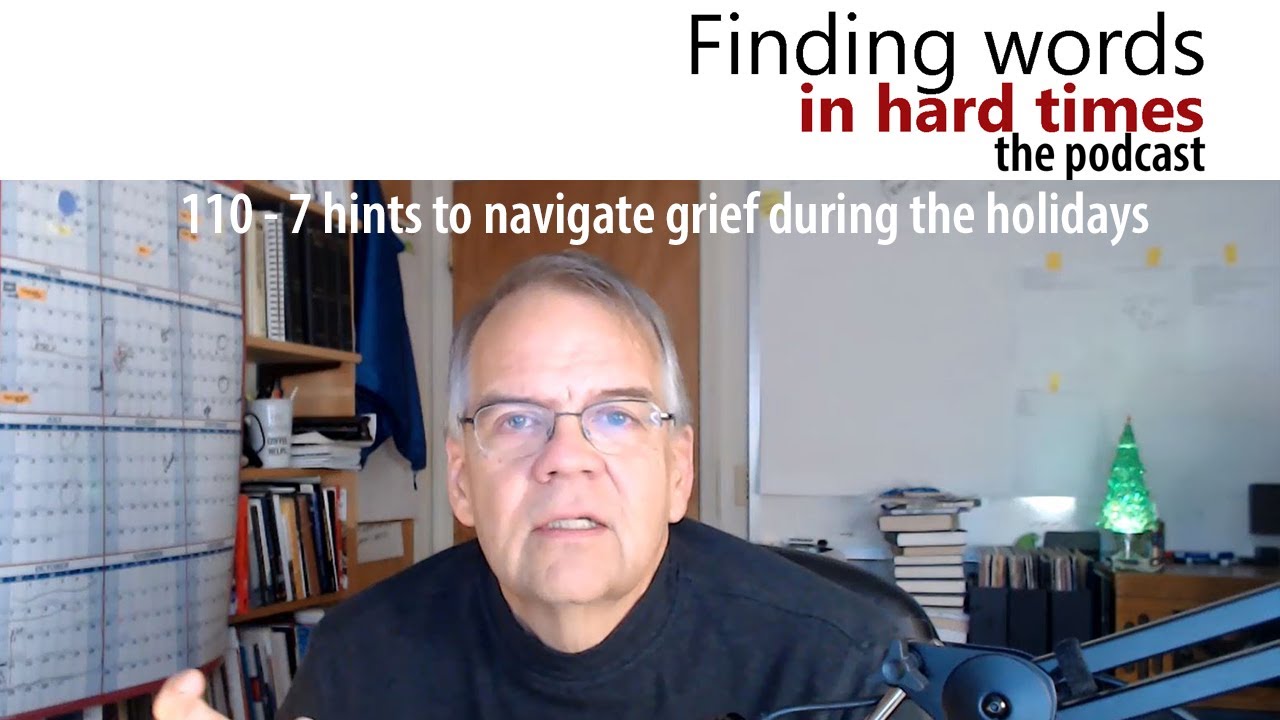 110  - 7 hints for navigating grief during the holidays