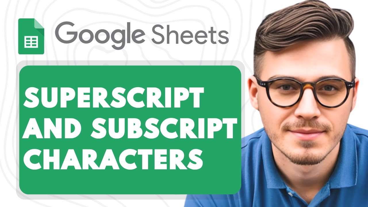 How To Add Superscript And Subscript Characters in Google Sheets [2025 Guide]