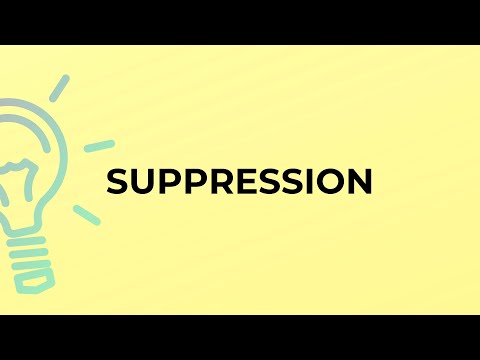 What is the meaning of the word SUPPRESSION?