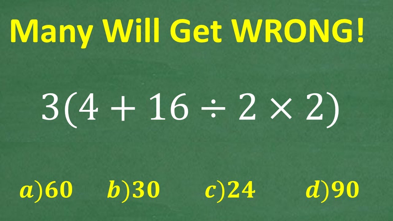 3(4 + 16 / 2 x 2) = ? A BASIC Math problem MANY will get WRONG!