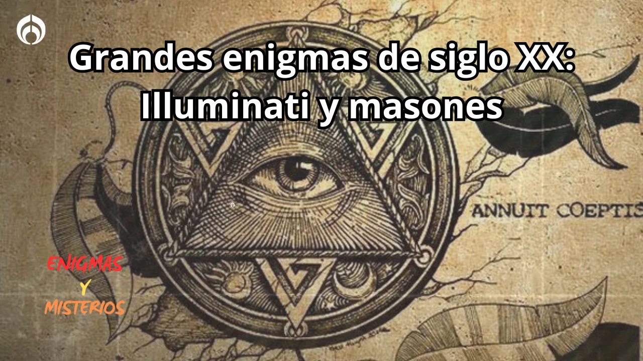 Enigmas y Misterios de los Illuminati y Masones