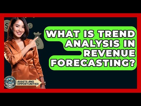 What Is Trend Analysis In Revenue Forecasting? - AssetsandOpportunity.org