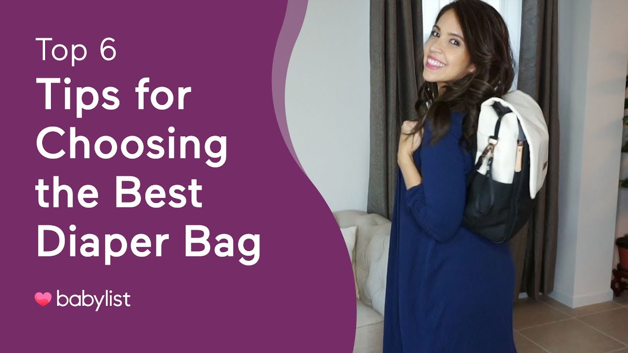 Top 6 Tips for Choosing the Best Diaper Bag - Babylist
