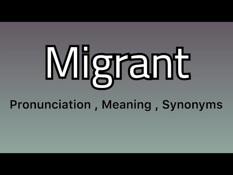 Migrant meaning - Migrant pronunciation - Migrant example - Migrant synonyms