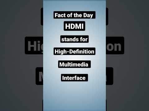 Fact of the Day: HDMI stands for High-Definition Multimedia Interface