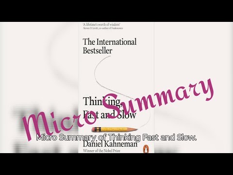 Micro Summary of the book Thinking, Fast and Slow by Daniel Kahneman!
