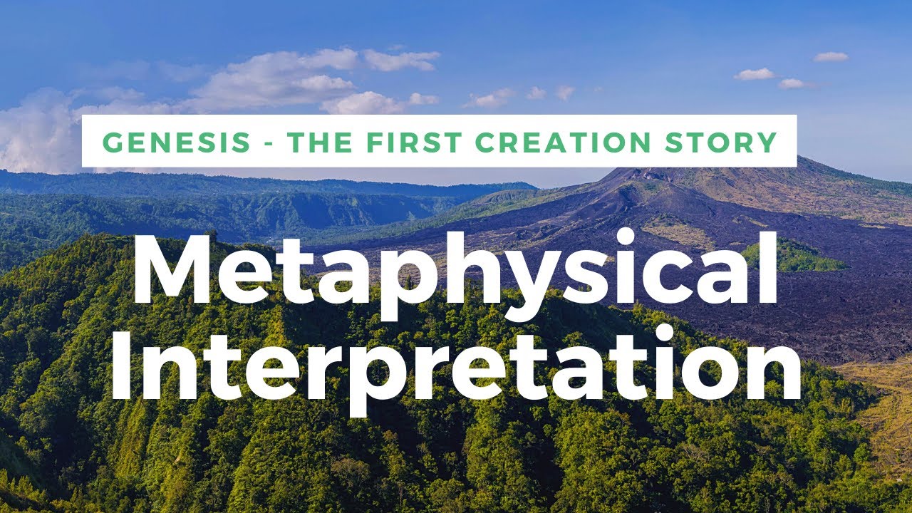 Genesis First Creation Story - Metaphysical Interpretation