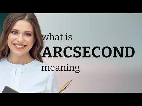 Arcsecond — definition of ARCSECOND