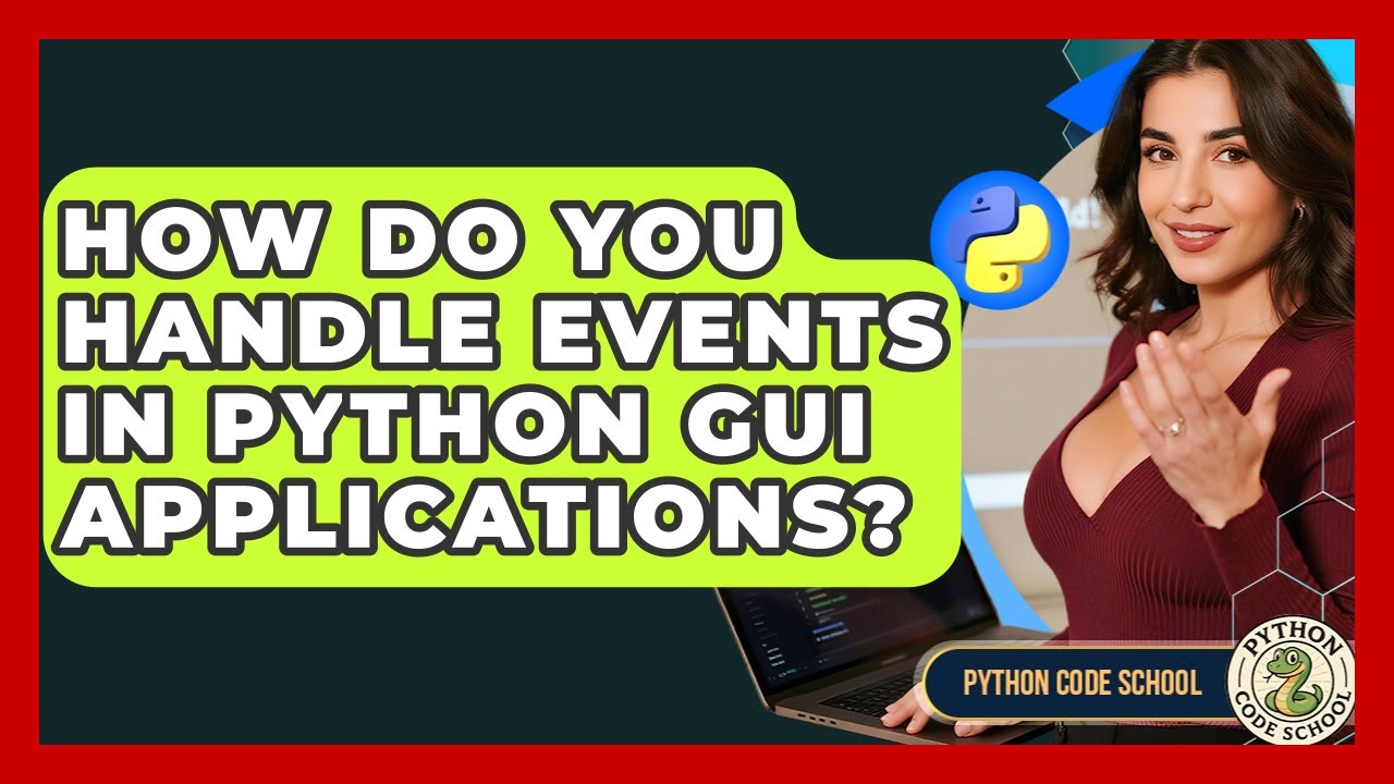 How Do You Handle Events In Python GUI Applications? - Python Code School