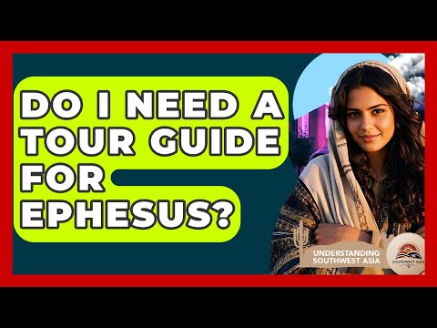 Do I Need A Tour Guide For Ephesus? - Understanding Southwest Asia