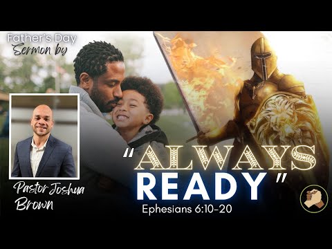 Ephesians 6:10-20 | "Semper Paratus" | Father's Day Sermon | Pastor Joshua Brown