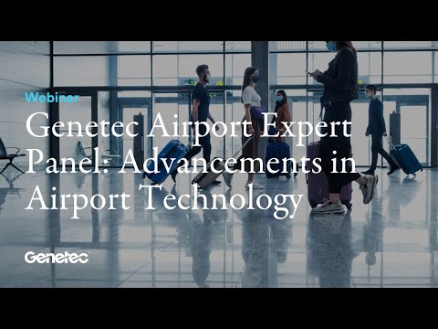 Genetec Airport Expert Panel: Advancements in Airport Technology