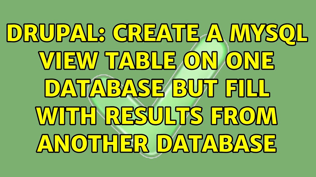 Drupal: Create a MySQL view table on one database but fill with results from another database