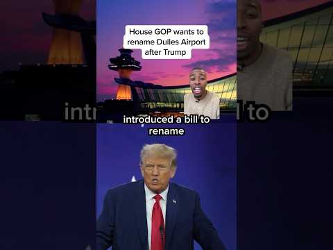House GOP wants to rename Dulles Airport after Trump