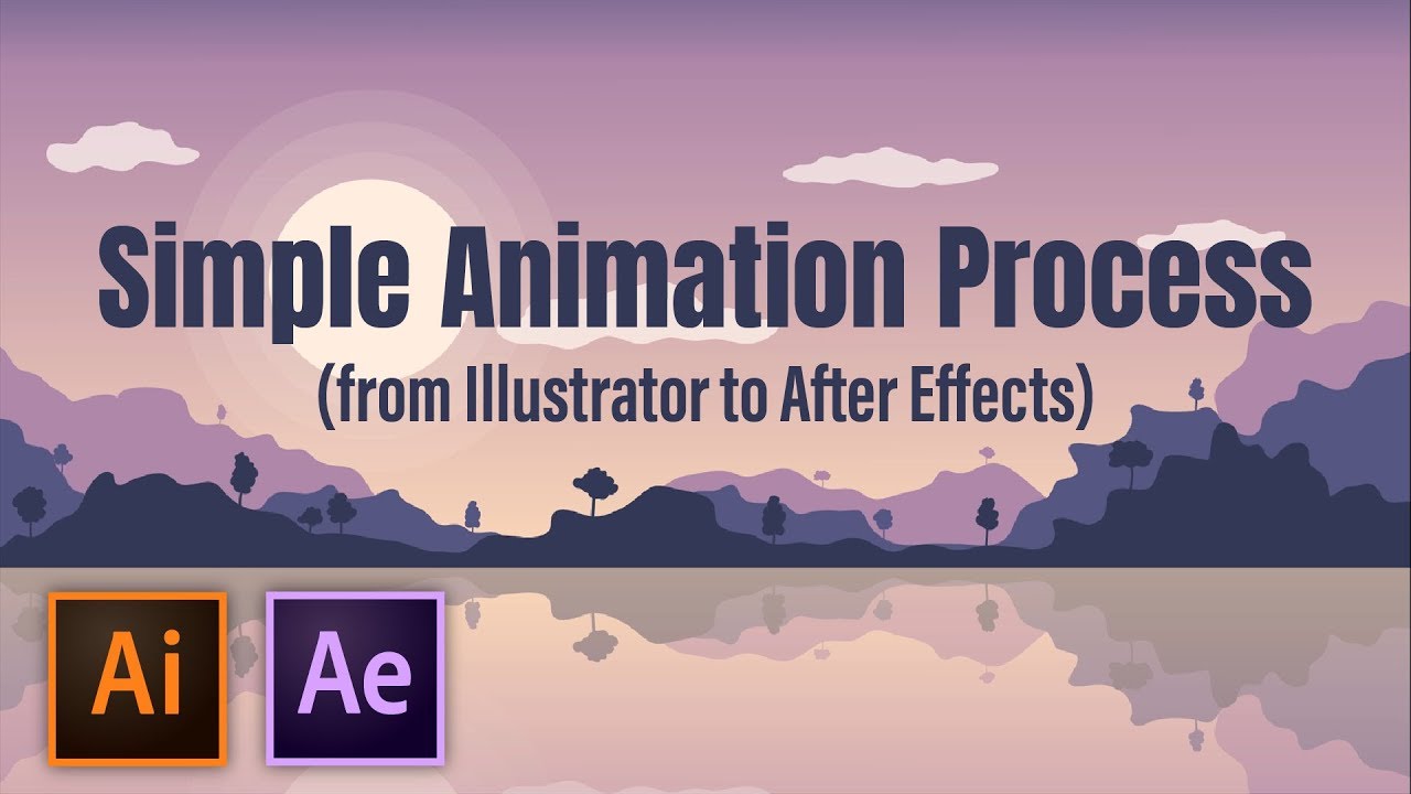 Animate A Simple Scene | Illustrator & After Effects Workflow Tutorial