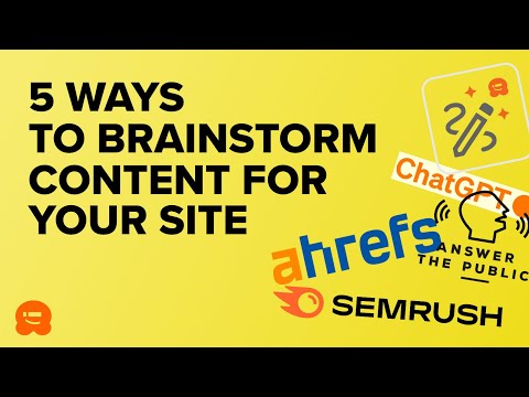 5 Ways to Brainstorm Content for Your Site