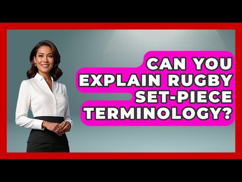 Can You Explain Rugby Set-piece Terminology? - The Rugby Pros