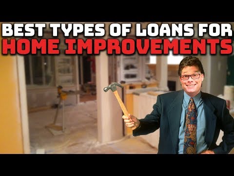 Best Types of Loans for Home Improvements!