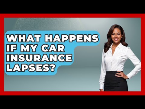 What Happens If My Car Insurance Lapses? - Auto Coverage Explained