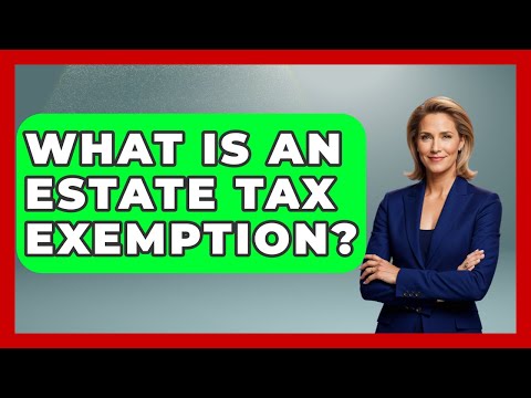 What Is An Estate Tax Exemption? - We Are Liberal