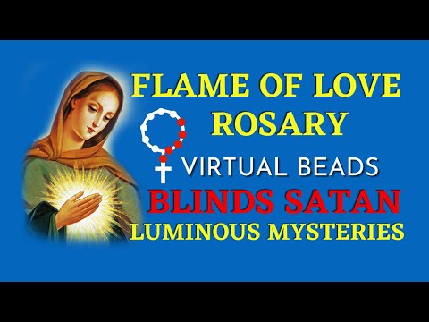 New Flame of Love Luminous Rosary | Luminous Virtual Rosary | How To Blind Satan