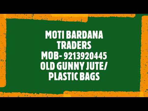 MOTI BARDANA TRADERS INTRODUCTION , OLD PLASTICS/ JUTE GUNNY BAGS(Bardana). MOTI SAH- 9213920445