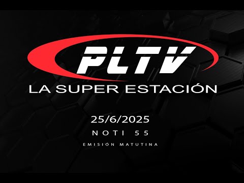 NOTI 55 EMISIÓN MATUTINA | 25/06/2025