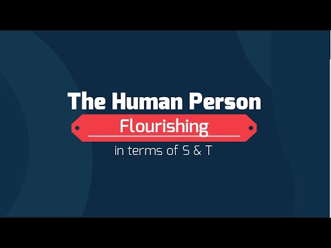 Human Person Flourishing in terms of S & T