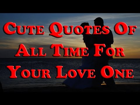 Cute Quotes Of All Time For Love One - Cute Love Quotes - Love Quotes - Romantic Love Quote - Quote