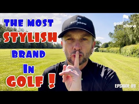 Golf Show Episode 89 | The most STYLISH brand in Golf!