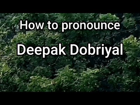 How to Pronounce Deepak Dobriyal