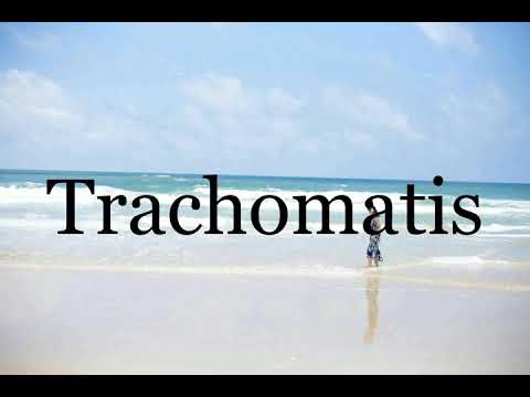 How To Pronounce Trachomatis🌈🌈🌈🌈🌈🌈Pronunciation Of Trachomatis