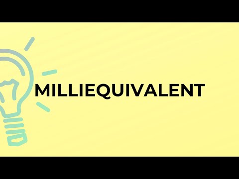 What is the meaning of the word MILLIEQUIVALENT?